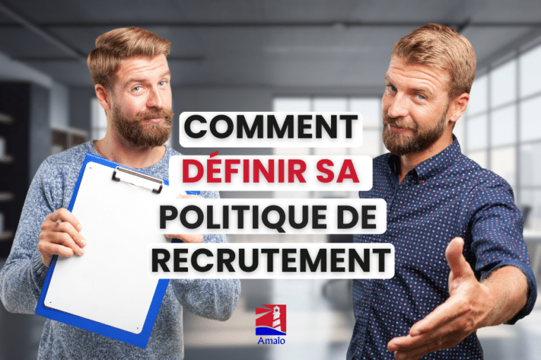 Comment définir et maîtriser sa politique de recrutement